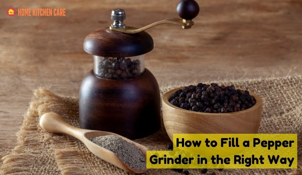 How to Fill a Pepper Grinder in the Right Way