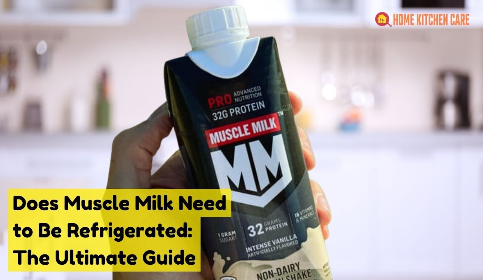 Does Muscle Milk Need to Be Refrigerated: The Ultimate Guide